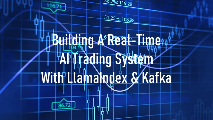 LlamaIndex构建AI实时交易系统 - 汇智网