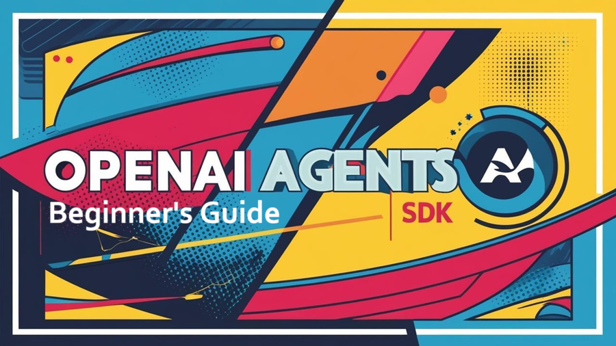 Openai Agents Sdk新手指南 汇智网