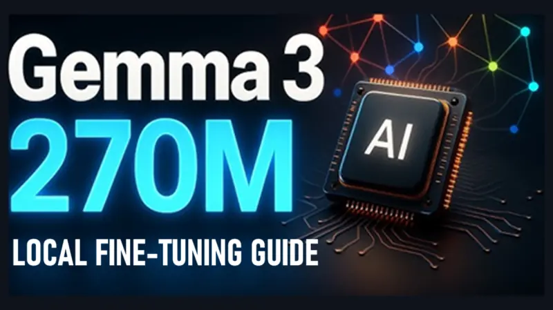 Gemma 3 270M本地微调指南 - 汇智网