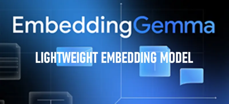 EmbeddingGemma轻量嵌入模型 - 汇智网