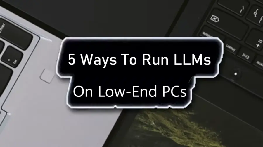 低端PC运行LLM的5个方法 - 汇智网