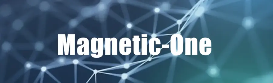 Magnetic-One多代理框架实战 - 汇智网