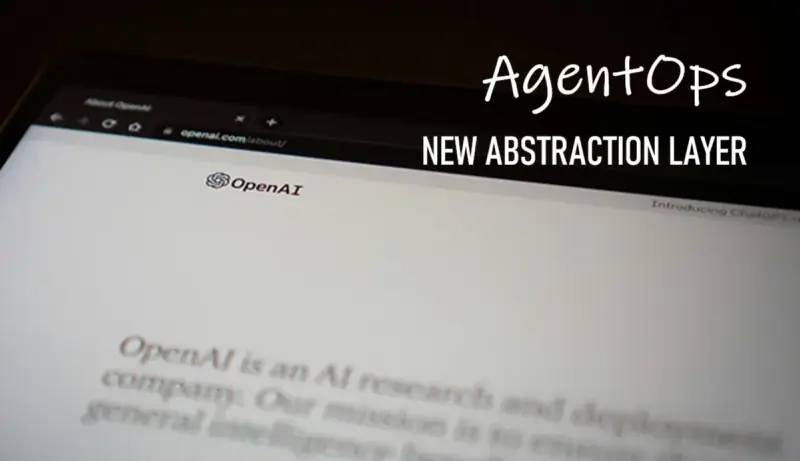 AgentOps：软件开发新的抽象层 - 汇智网