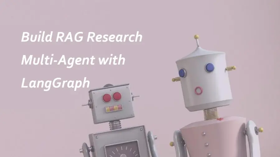 用LangGraph开发RAG研究多代理 - 汇智网